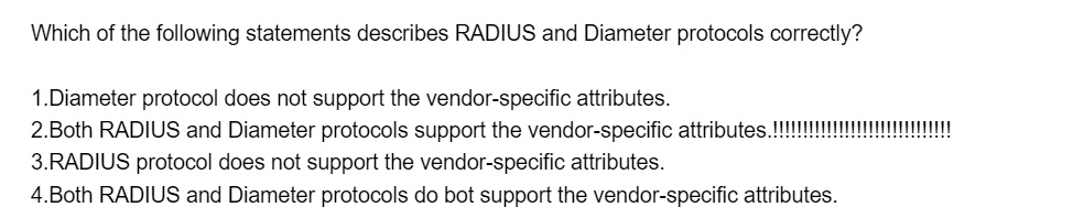 SOLVED: Which of the following statements describes RADIUS and Diameter protocols correctly? 1 ...