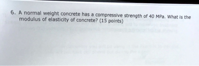 SOLVED:6 . A normal weight concrete has a compressive strength of 40 ...