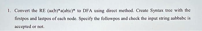 Text 1 Convert The Re Aabaab C To Dfa Using Direct Method Create A Syntax Tree With The