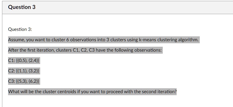 Question 3 Question 3: Assume, you want to cluster 6 observations into ...