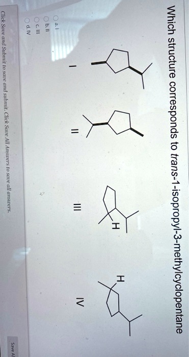SOLVED: Which structure corresponds to trans-isopropyl-3 ...