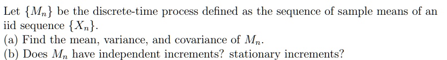 let mn be the discrete time process defined as the sequence of sample means of an iid sequencexn ...