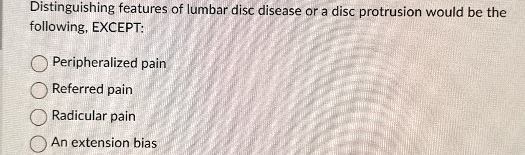 Distinguishing features of lumbar disc disease or a disc protrusion ...