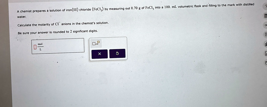 a chemist prepares a solution of ironiii chloride fecl3 by measuring ...