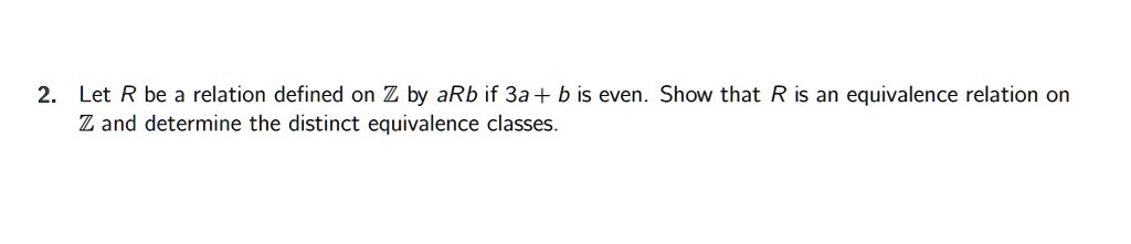 SOLVED:Let R be a relation defined on Z by aRb if 3a + b is even. Show that R is an equivalence ...