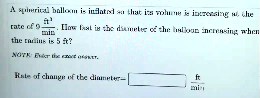 SOLVED: spherical balloon is inflated so that its volume is increasing ...