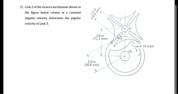 5) Link 2 of the Geneva mechanism shown in the figure below rotates at ...