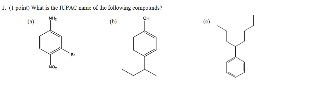 1. (1 point) What is the IUPAC name of the following compounds? NH2 (a ...