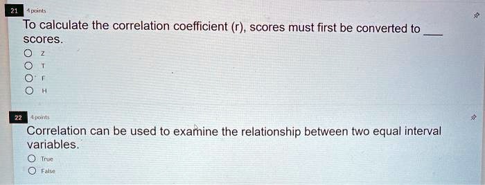 SOLVED: To calculate the correlation coefficient (r), scores must first ...