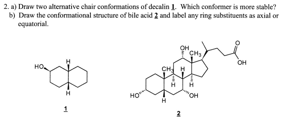 SOLVED: 2. a) Draw two alternative chair conformations of decalin 1 ...