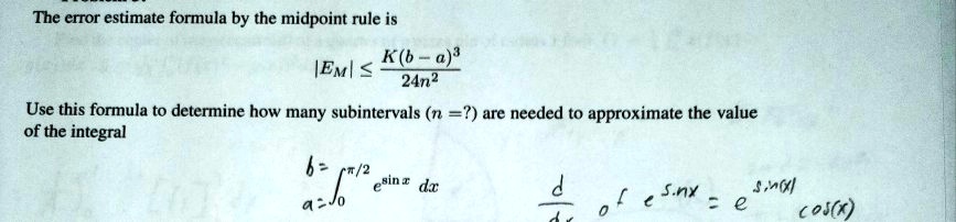 SOLVED: The error estimate formula by the midpoint rule is K(ba)2 IEMl