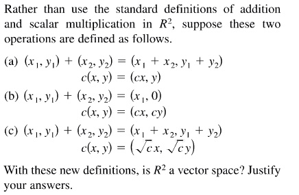 SOLVED: Rather than use the standard definitions of addition and scalar multiplication in R2 ...