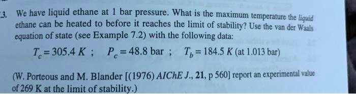 3. We have liquid ethane at 1 bar pressure. What is the maximum ...