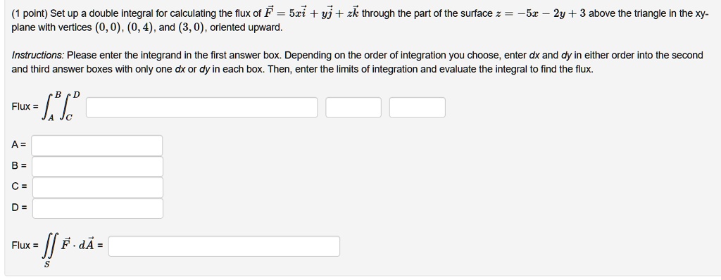 point set up double integral for calculating the flux of f szi yj 2k ... point set up double integral for calculating the flux of f szi yj 2k ...