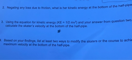 [GET ANSWER] 2. Negating any loss due to friction, what is her kinetic ...