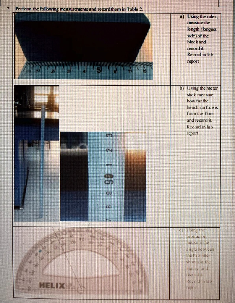SOLVED: Perform the following measurements: 1. Using the ruler, measure the length (longest side ...