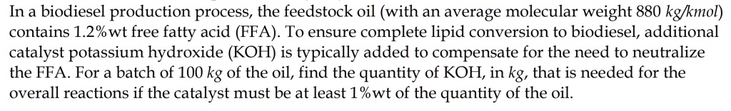 SOLVED: In a biodiesel production process, the feedstock oil (with an ...