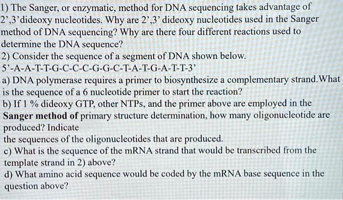 SOLVED: The Sanger, or enzymatic, method for DNA sequencing takes ...