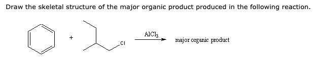 SOLVED: Draw the skeletal structure of the major organic product ...