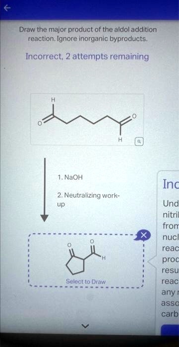 Draw the major product of the aldol addition reaction. Ignore inorganic ...