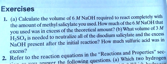 SOLVED: Exercises 1. (a) Calculate the volume of 6 M NaOH required to react completely with the ...