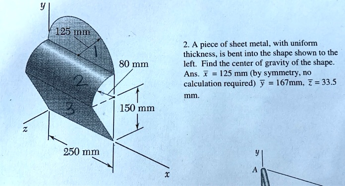 125 mm 2. A piece of sheet metal, with uniform thickness, is bent into ...