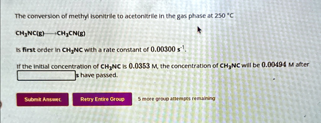 SOLVED: The conversion of methyl isonitrile to acetonitrile in the gas ...