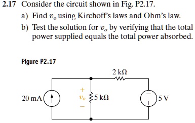 SOLVED: 2.17 Consider the circuit shown in Fig. P2.17. a) Find I, using Kirchhoff's laws and Ohm ...
