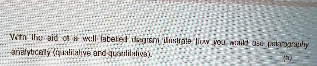 With the aid of a well-labelled diagram, illustrate how you would use ...