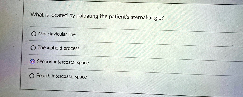 what is located by palpating the patients sternal angle mid clavicular ...