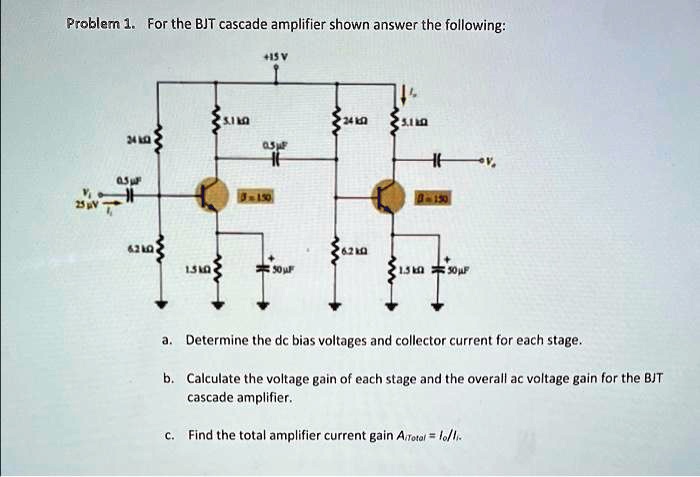 SOLVED: Problem 1. For the BJT cascade amplifier shown, answer the following: 26IL0 Lin ...