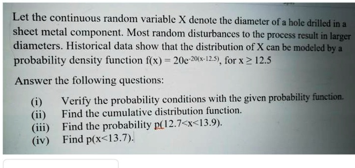 SOLVED: Let the continuous random variable X denote the diameter of a ... SOLVED: Let the continuous random variable X denote the diameter of a ...