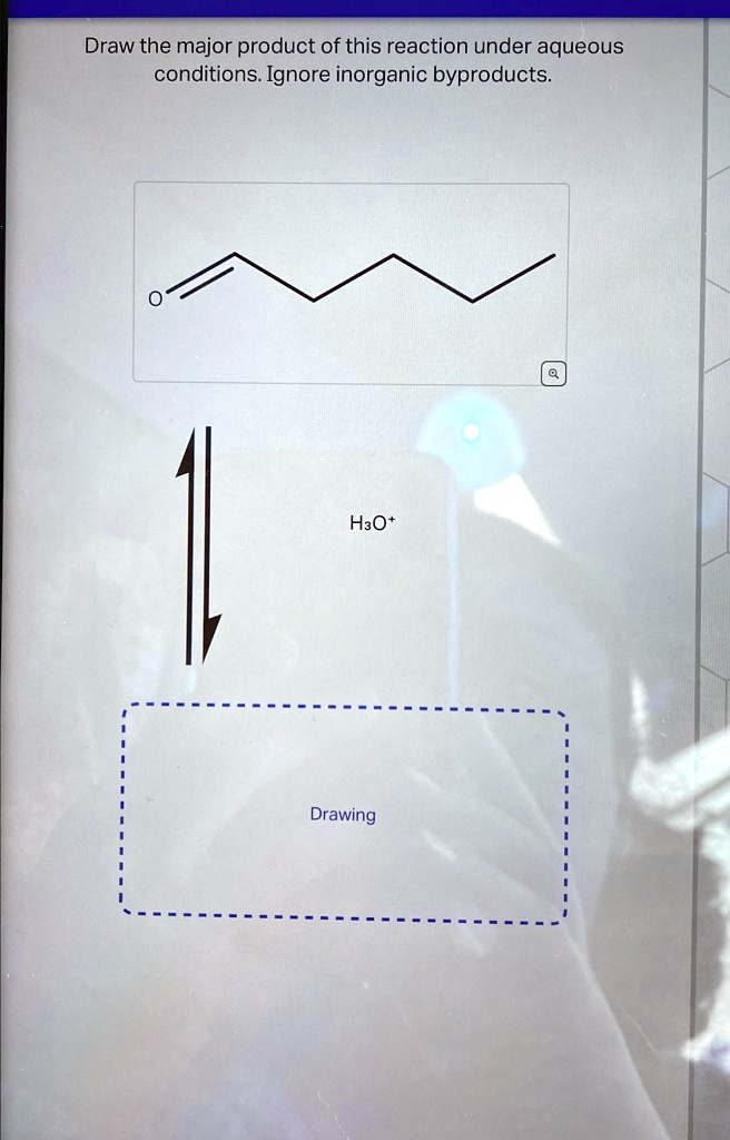draw the major product of this reaction under aqueous conditions ignore ...