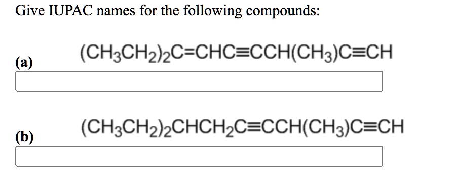 SOLVED: Give IUPAC names for the following compounds: (CH3CH2CHCH=CHCH(CH3)CH=CH (CH2CH2CHCH2C ...
