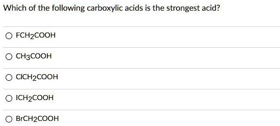 SOLVED: Which of the following carboxylic acids is the strongest acid ...