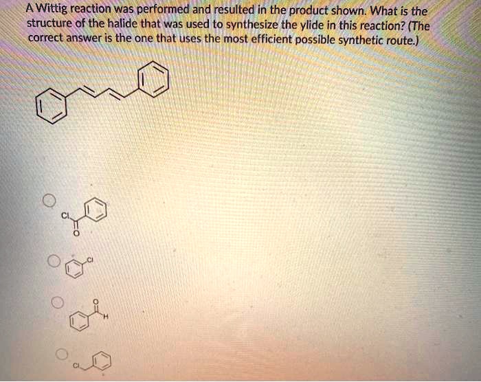 a wittig reaction was performed and resulted in the product shown what ...