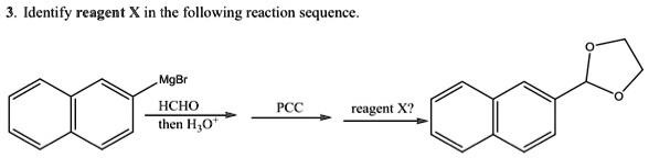 SOLVED: 3. Identify reagent X in the following reaction sequence MgBr ...
