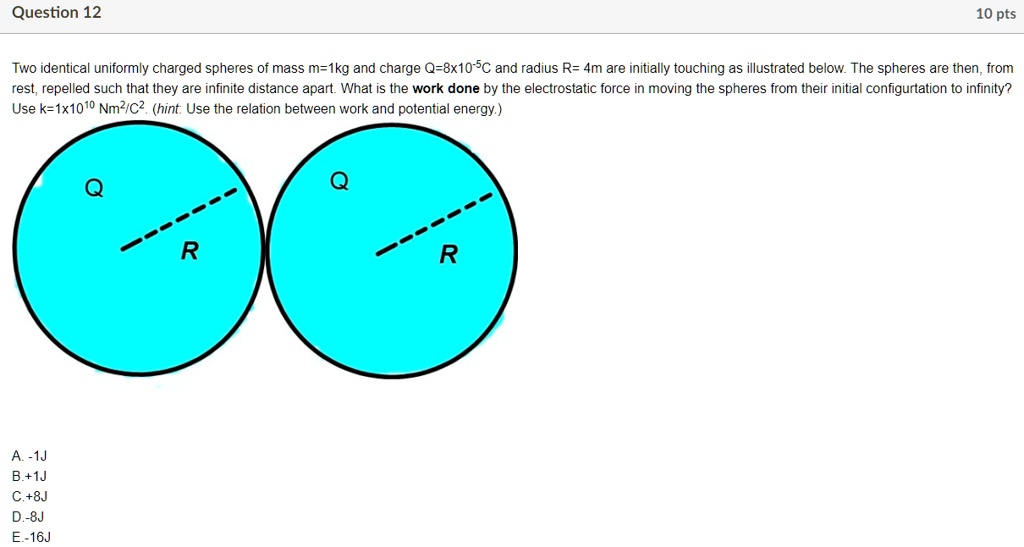 Solved Question 12 10 Pts Two Identical Uniformly Charged Spheres Of Mass M 1kg And Charge Q