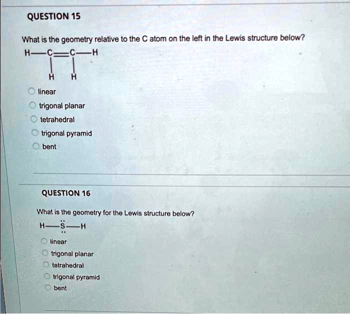 SOLVED: QUESTION 15 What is the geometry relative to the C atom on the ...