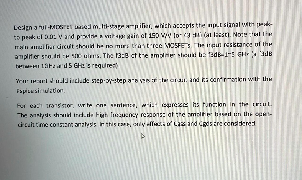 design a full mosfet based multi stage amplifierwhich accepts the input ...
