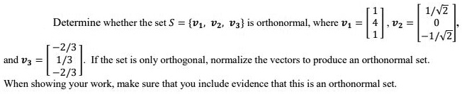 SOLVED: Determine whether the set = {V1, V2, V3} is orthonormal, where ...