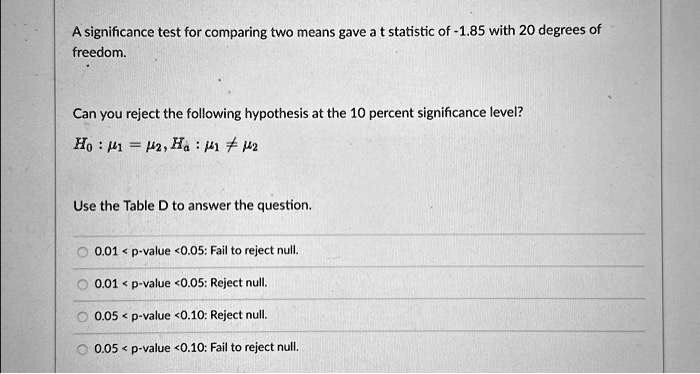 SOLVED: A significance test for comparing two means gave a t statistic ...