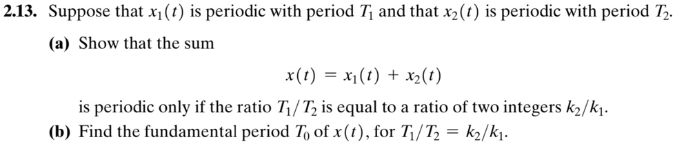 2.13. Suppose that x1(t) is periodic with period T1 and that x2(t) is ...