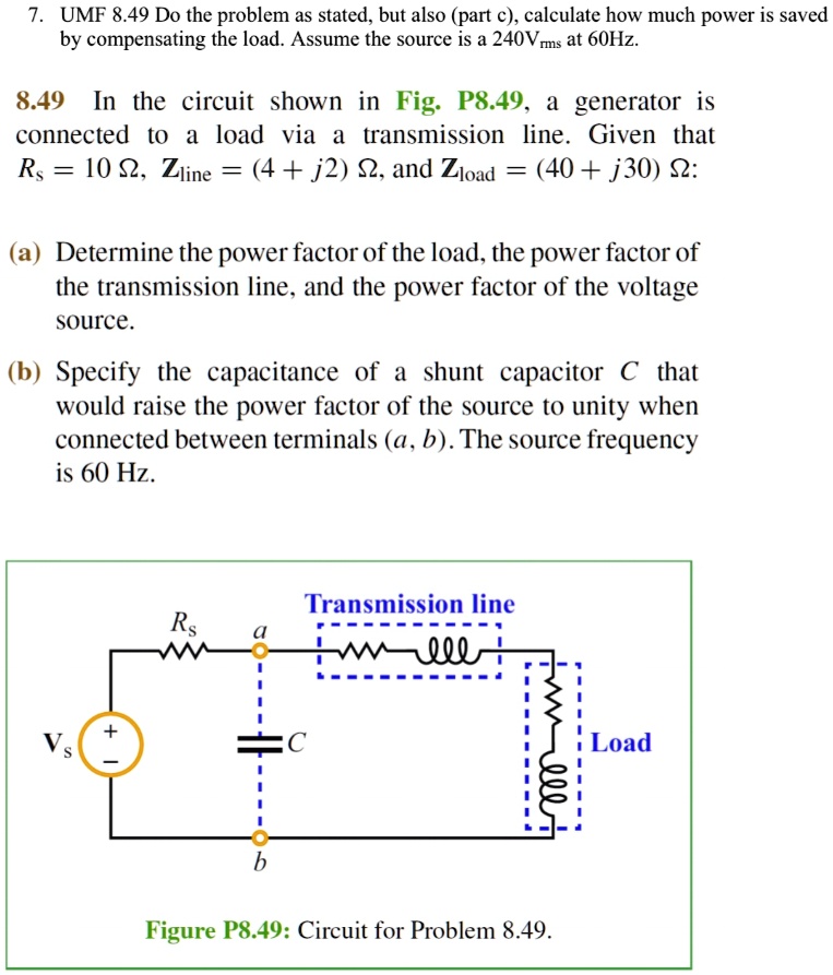 SOLVED: UMF 8.49 Do the problem as stated, but also (part c), calculate how much power is saved ...