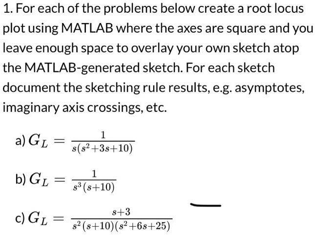 Solved 1 For Each Of The Problems Below Create A Root Locus Plot 9488