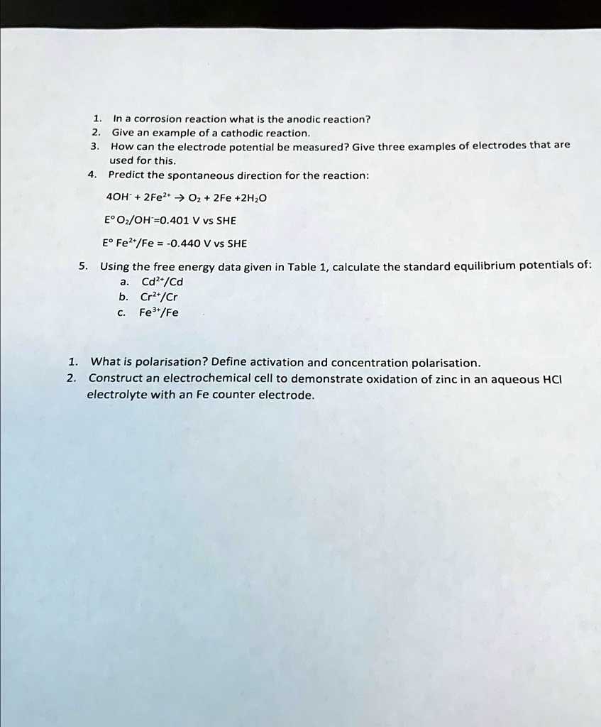 1. In a corrosion reaction what is the anodic reaction? 2. Give an example of a cathodic ...
