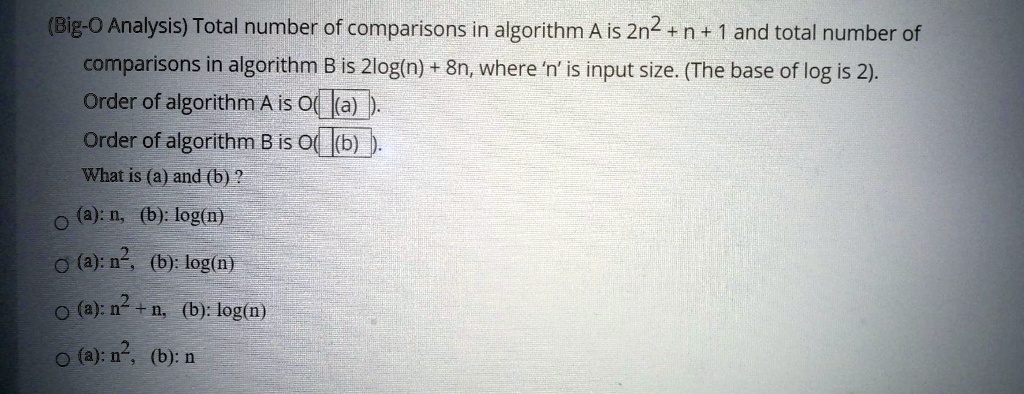 big 0 analysis total number of comparisons in algorithm a is 2n2 n 1 and total number of ...