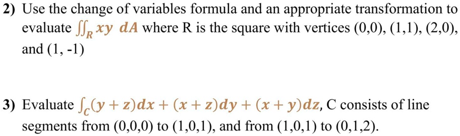 SOLVED: 2) Use the change of variables formula and an appropriate transformation to evaluate âˆ ...