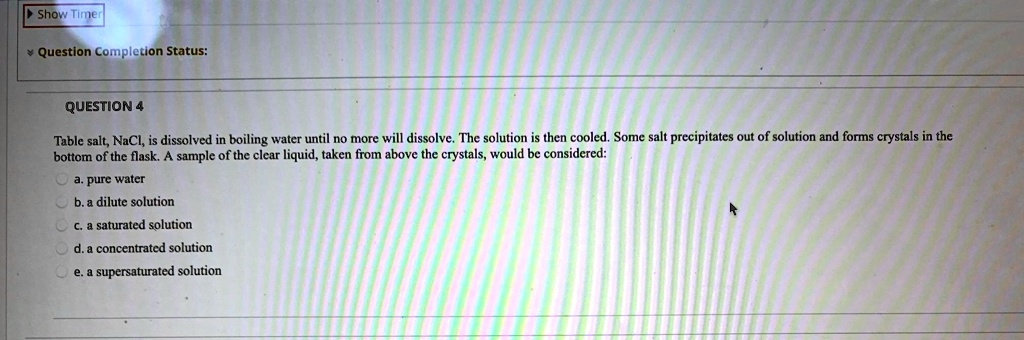 SOLVED: Show Timer Question Completion Status: QUESTION Table salt, NaCl, is dissolved in ...