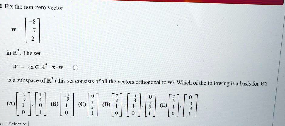 SOLVED: Fix the non-zero vector 8 in R . The set W = xeR xw 0x is a subspace of R' (this set ...